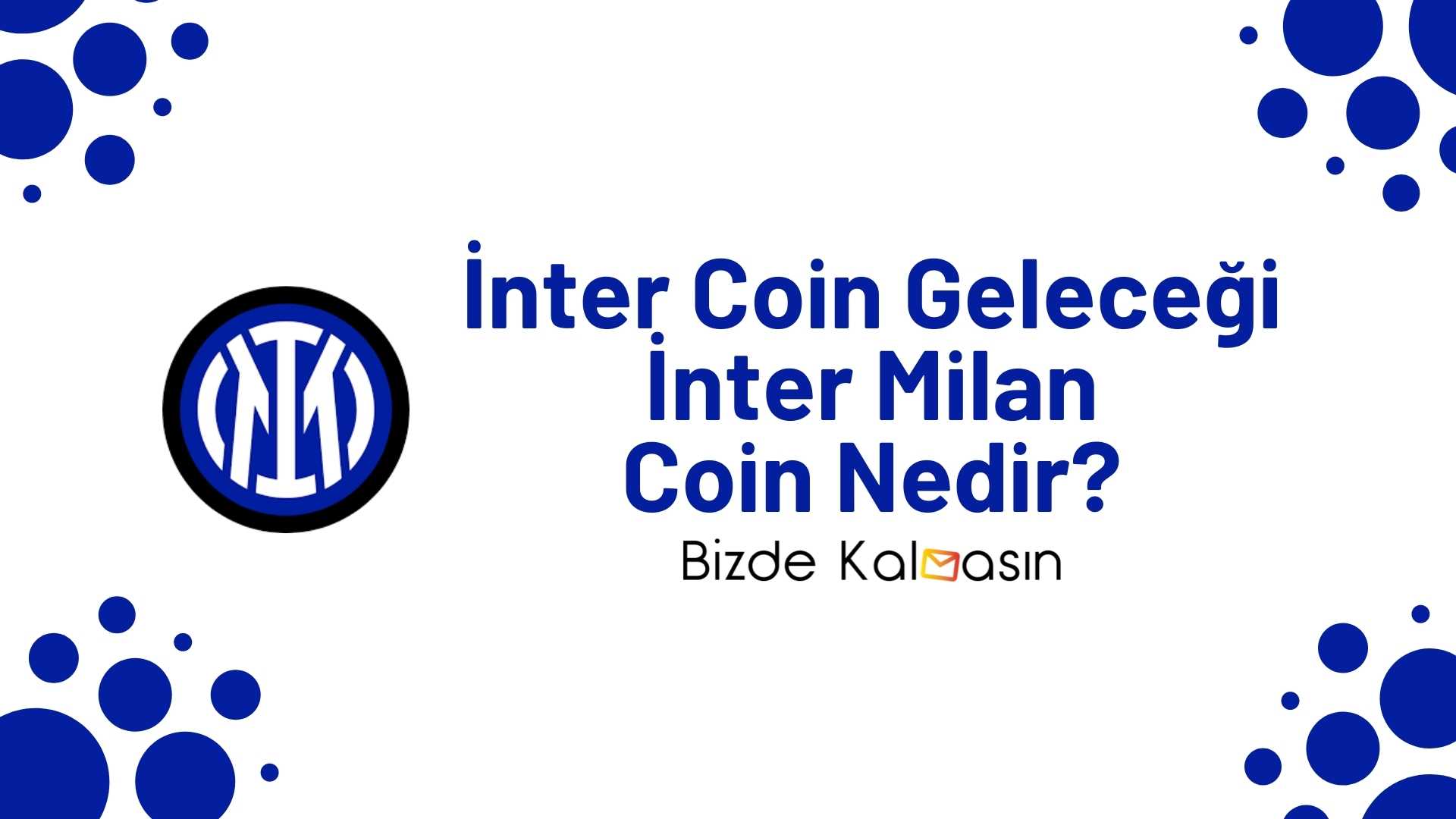 İnter Coin Yorum – İnter Milan Coin Geleceği 2025 - Bizde Kalmasın