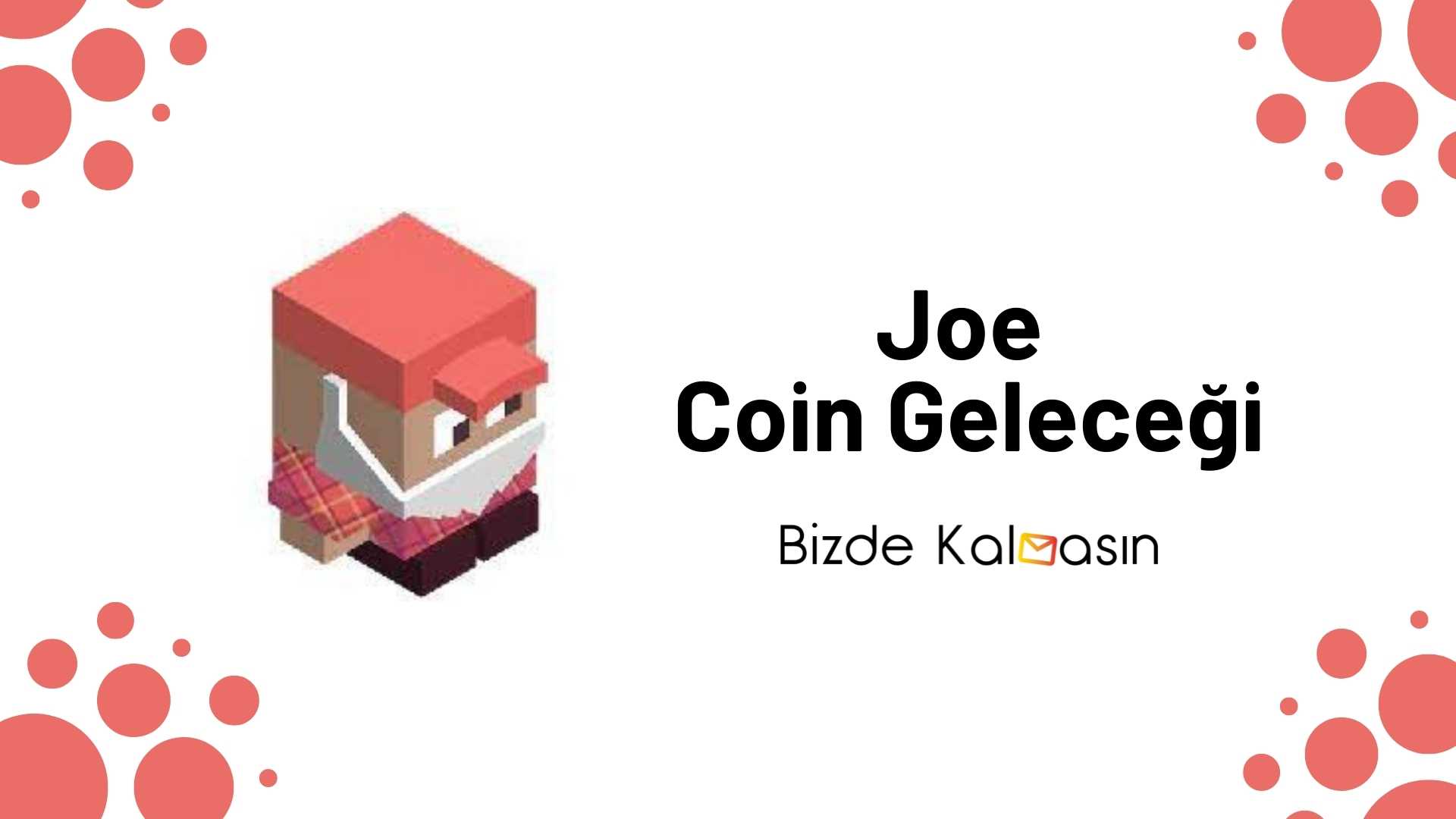 Joe Coin Yorum - Joe Coin Geleceği 2026 - Bizde Kalmasın