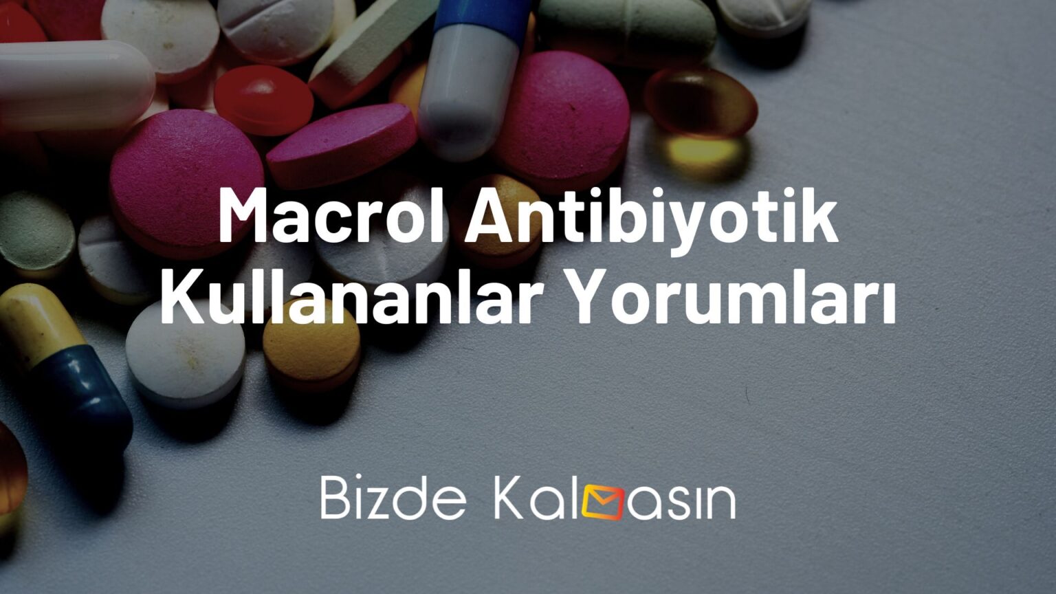 Macrol Antibiyotik Kullananlar Yorumları - Macrol 500 Mg