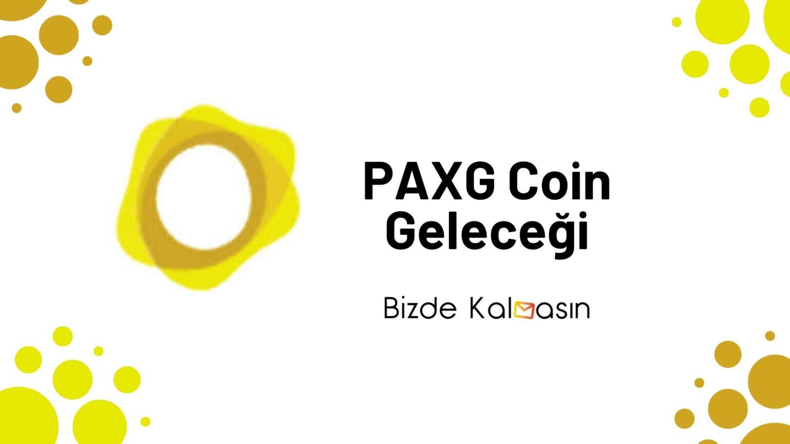 PAXG Coin Yorum - PAX Gold Geleceği 2026 - Bizde Kalmasın