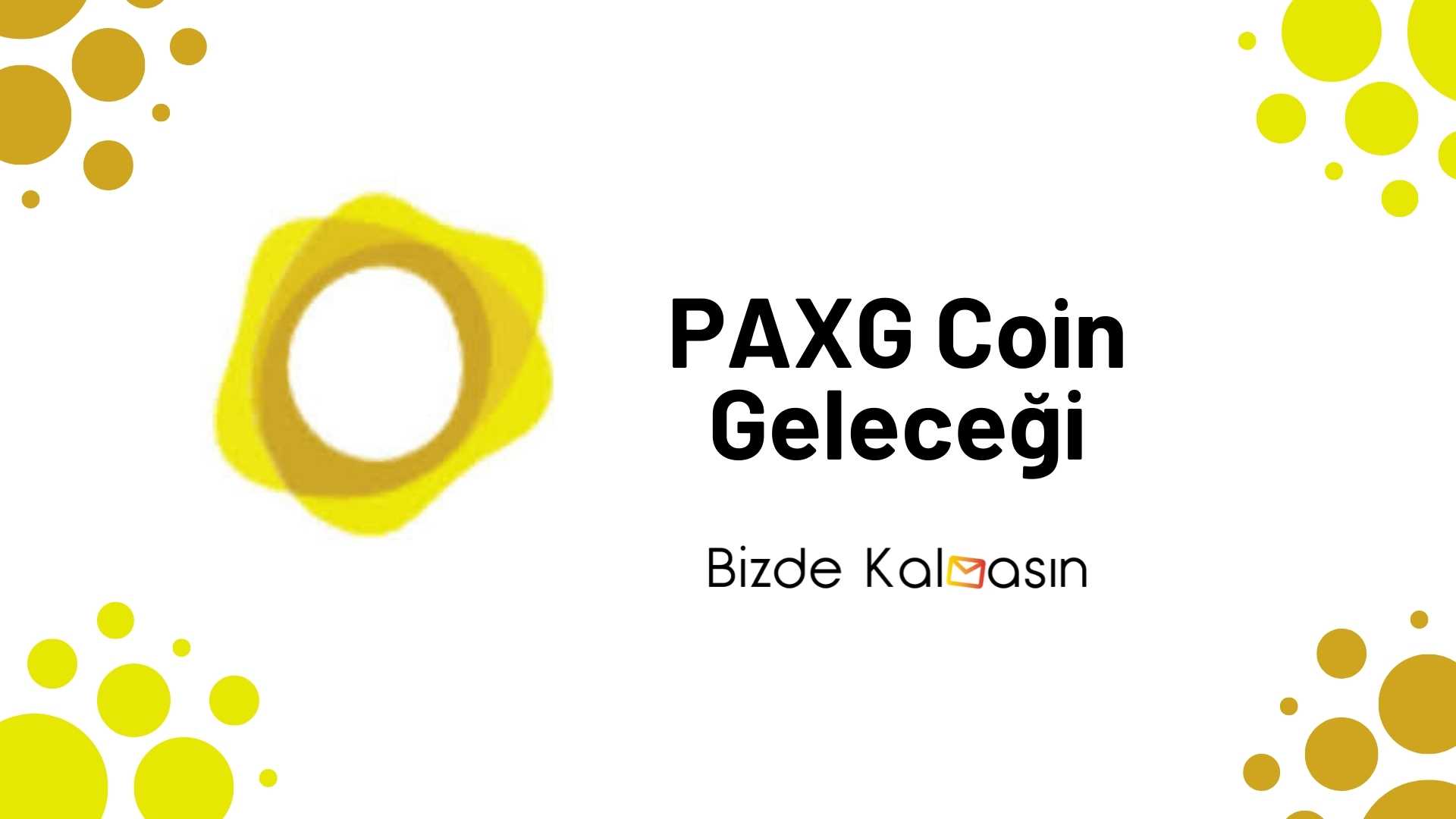 PAXG Coin Yorum - PAX Gold Geleceği 2026 - Bizde Kalmasın