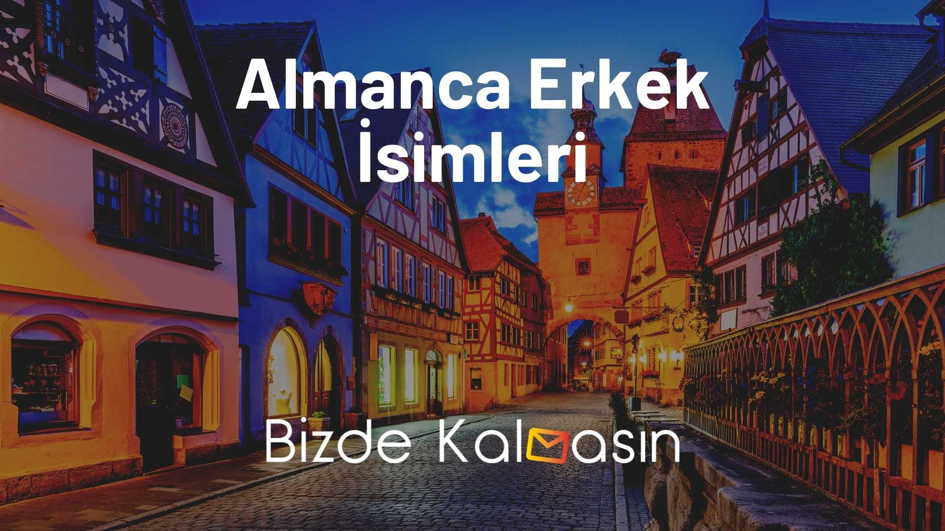 Alman Erkek İsimleri - Bizde Kalmasın