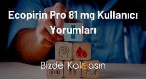 Ecopirin Kullananlar Yorumları - Kan Sulandırır Mı?