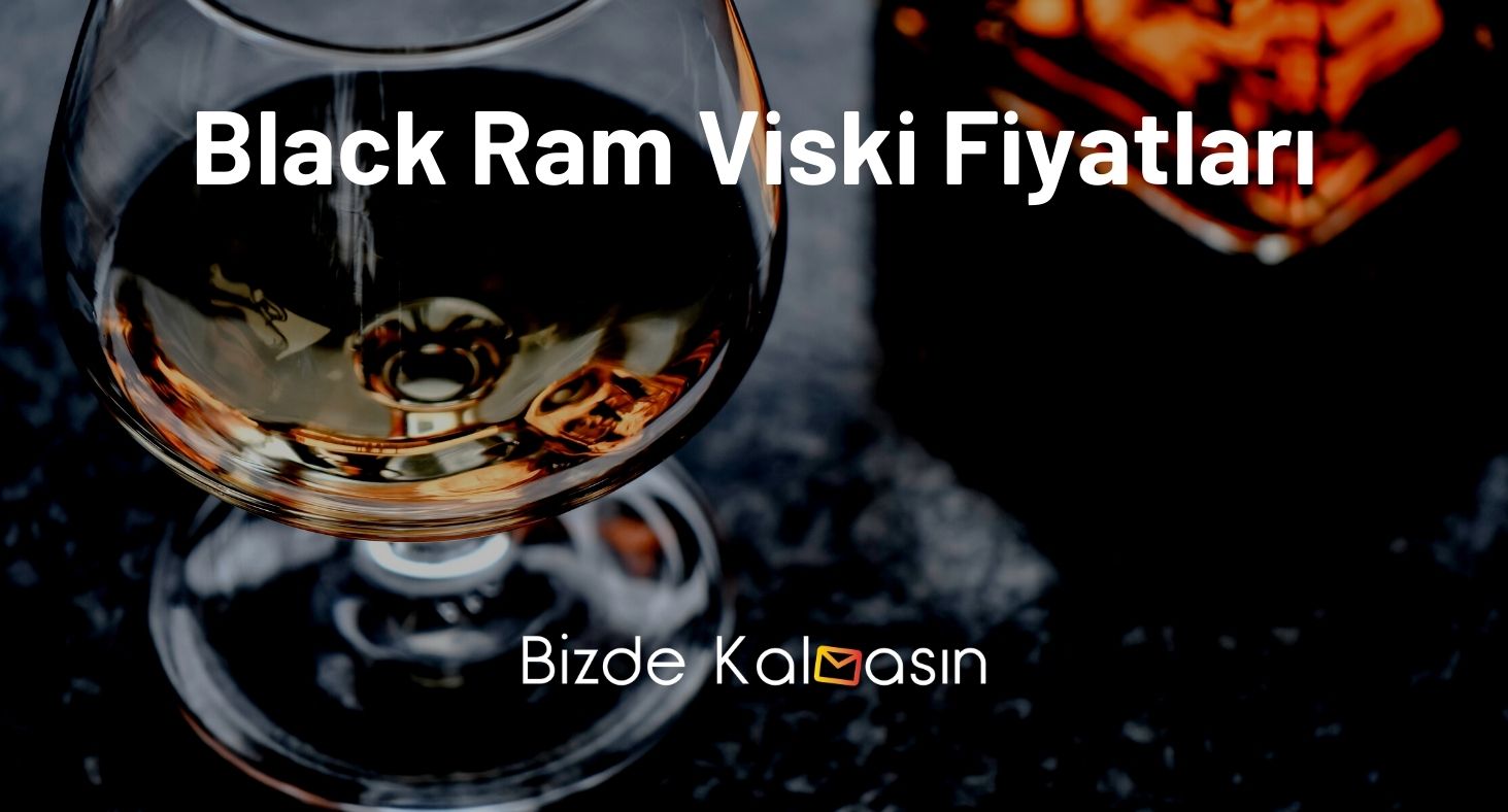 Black Ram Viski Fiyatları 2025 - Güncel Zamdan Sonraki Fiyat!