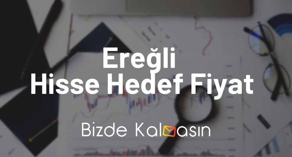 Ereğli Hisse Hedef Fiyat 2025 - EREGL Hisse Yorum - Alınır Mı? Ereğli Hisse Hedef Fiyat 2025 - EREGL Hisse Yorum - Alınır Mı?