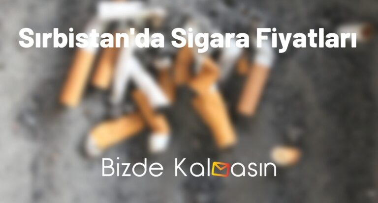 Sırbistan Sigara Fiyatları 2025 - Elektronik Sigara Fiyatları
