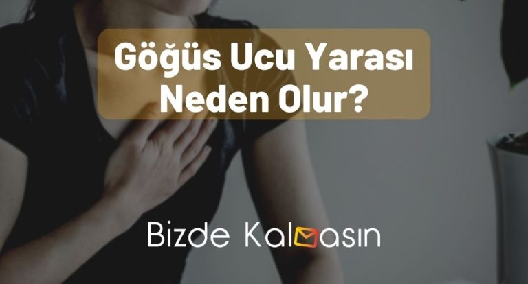 Göğüs Ucu Yarasına Ne İyi Gelir Saraçoğlu - Yara Neden Olur?