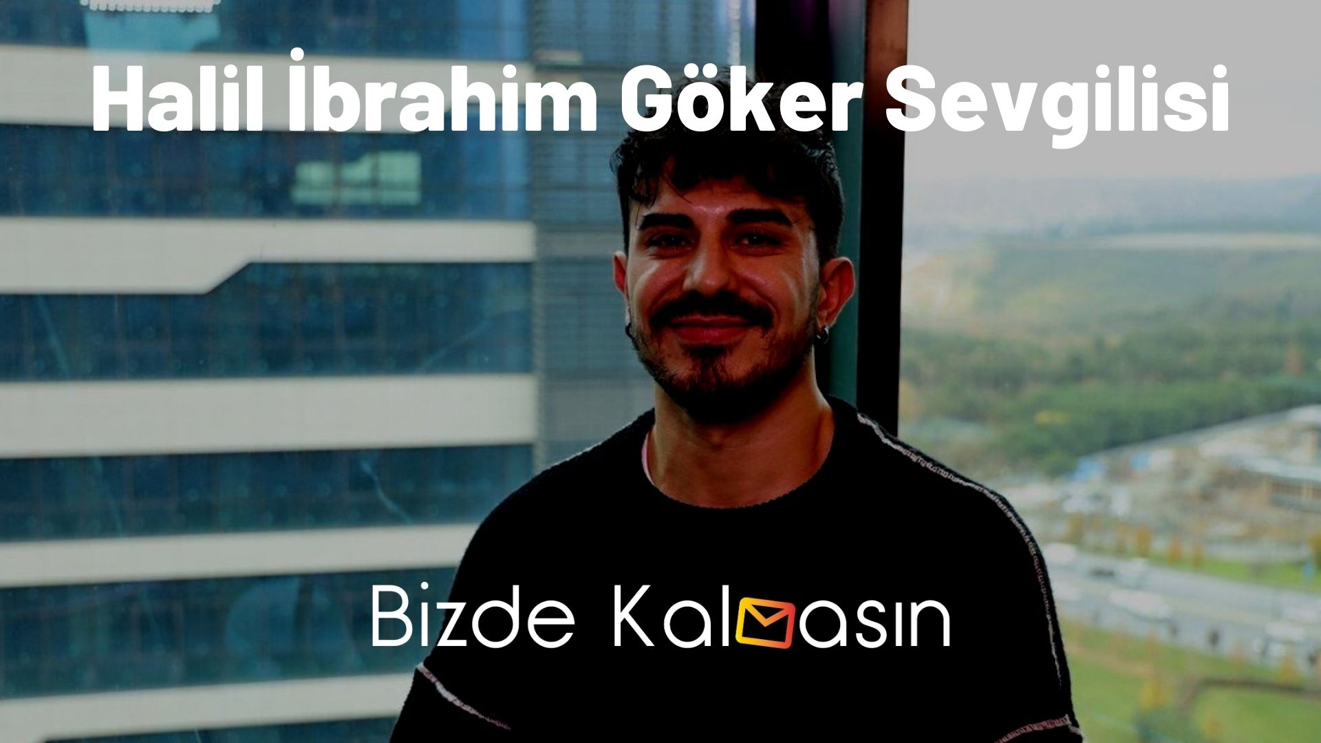 Halil İbrahim Göker Sevgilisi - Tüm Bilgiler! - Bizde Kalmasın Halil İbrahim Göker Sevgilisi - Tüm Bilgiler! - Bizde Kalmasın