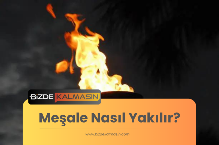 Meşale Nasıl Yakılır? - Bizde Kalmasın