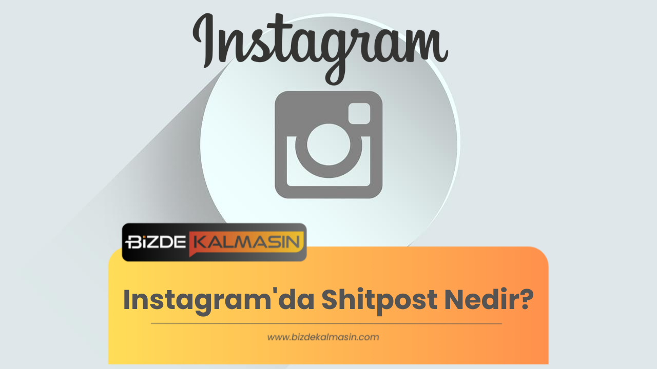 Instagram'da Shitpost Nedir? - Bizde Kalmasın