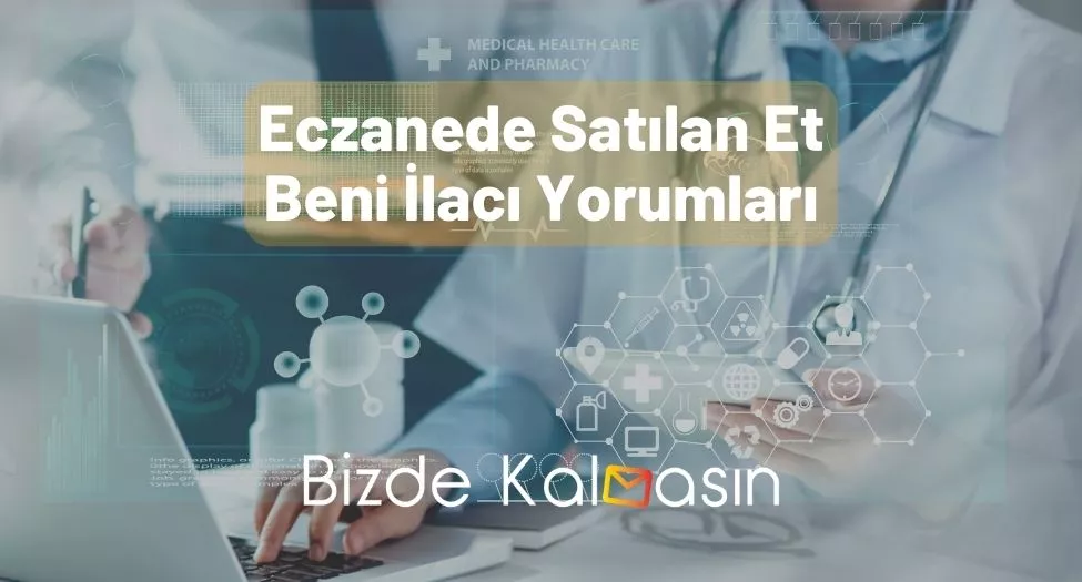 Eczanede Satılan Et Beni İlacı - İşe Yarar Mı? - Bizde Kalmasın